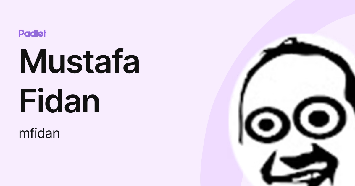 Mustafa Fidan (mfidan) profile | Padlet