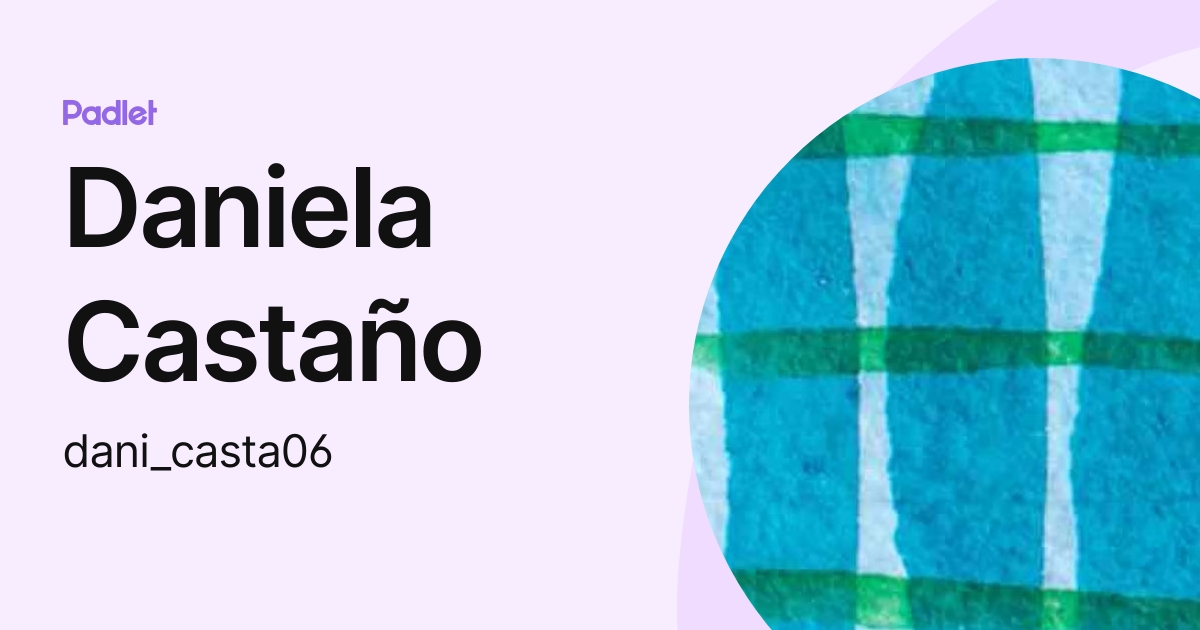 Daniela Castaño (dani_casta06) profile | Padlet
