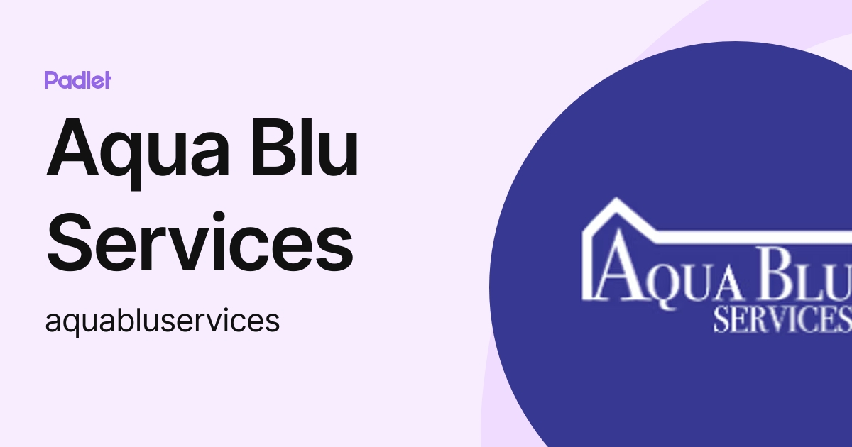 Aqua Blu Services (aquabluservices) profile | Padlet