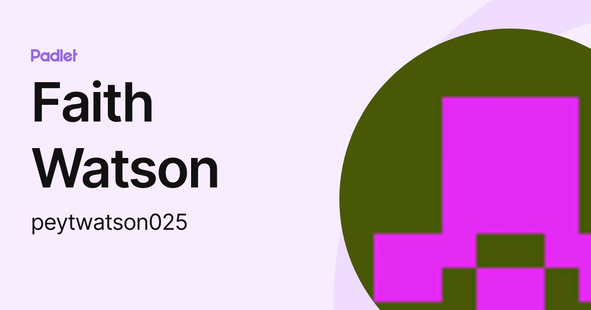 Faith Watson (peytwatson025) profile | Padlet