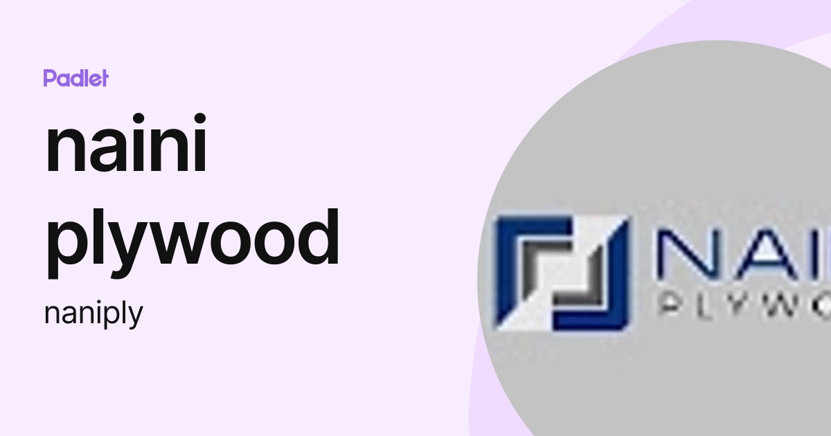 naini plywood (naniply) profile | Padlet