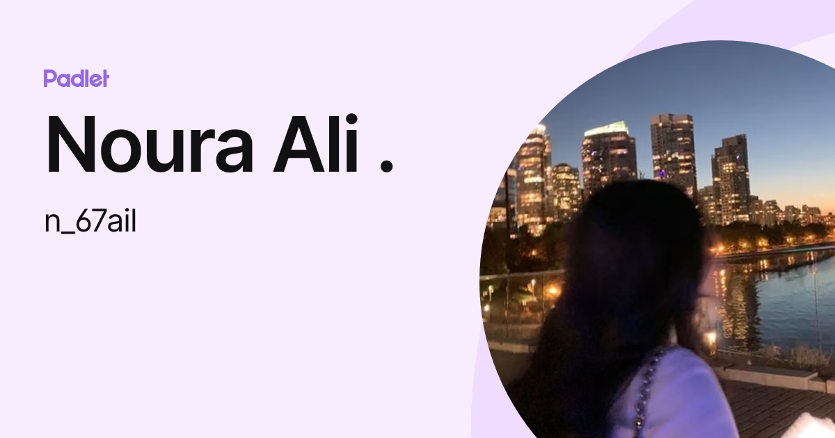 Noura Ali . (n_67ail) profile | Padlet