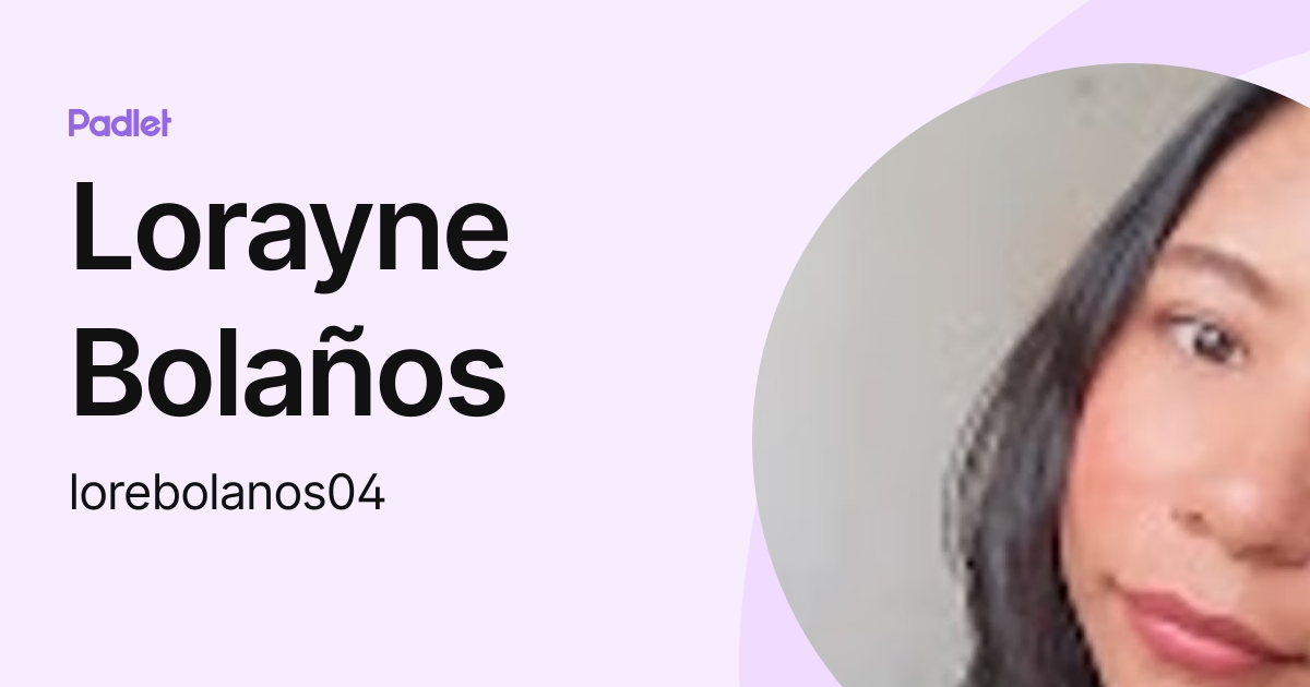 Lorayne Bolaños (lorebolanos04) profile | Padlet