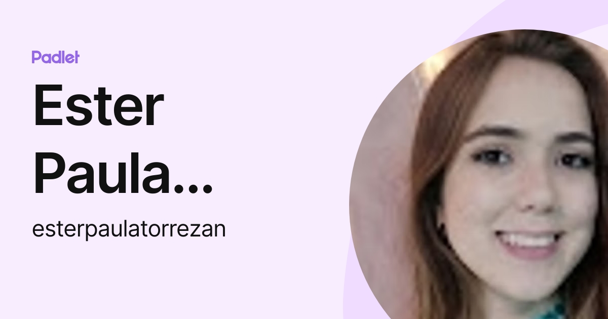 Ester Paula Corrêa Silveira Torrezan (esterpaulatorrezan) profile | Padlet