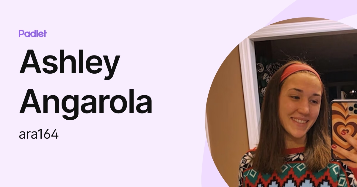 Ashley Angarola (ara164) profile | Padlet