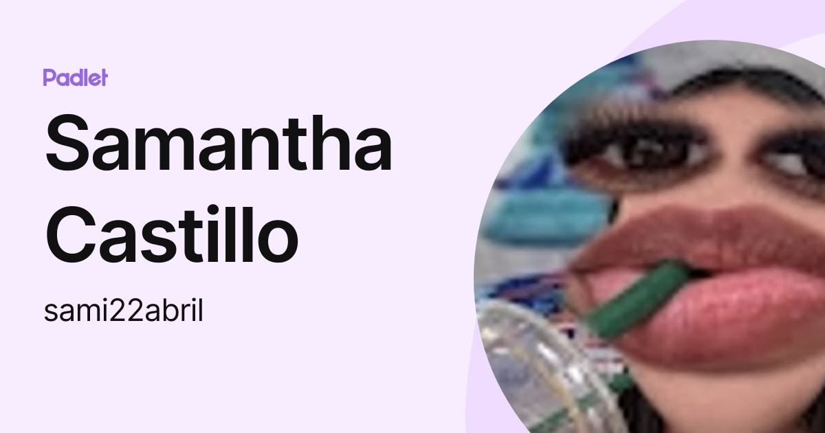 Samantha Castillo (sami22abril) profile | Padlet