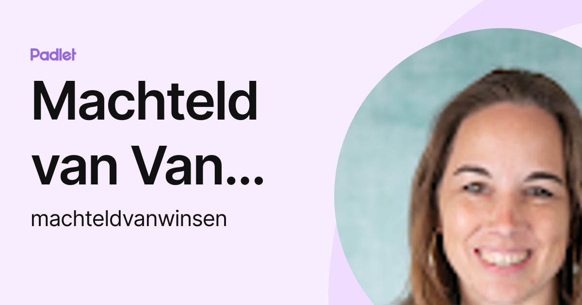 Machteld van Van Nes-Van Winsen (machteldvanwinsen) profile | Padlet