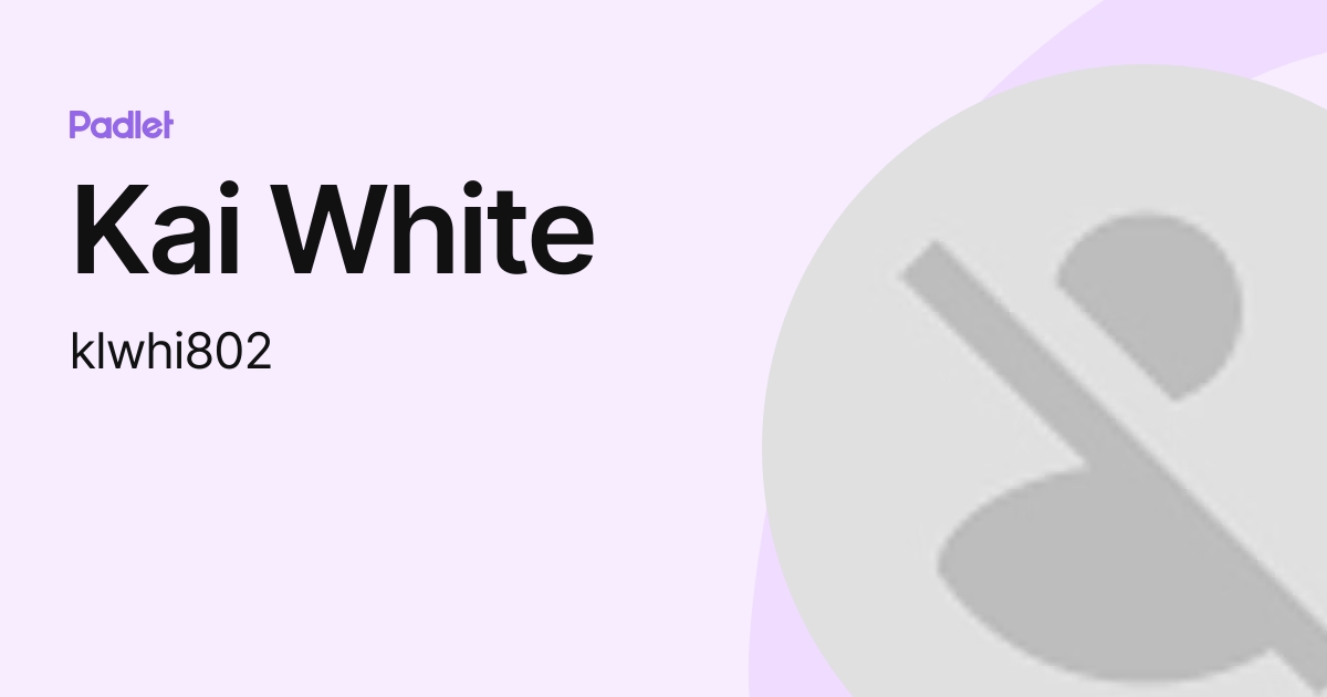 Kai White (klwhi802) profile | Padlet