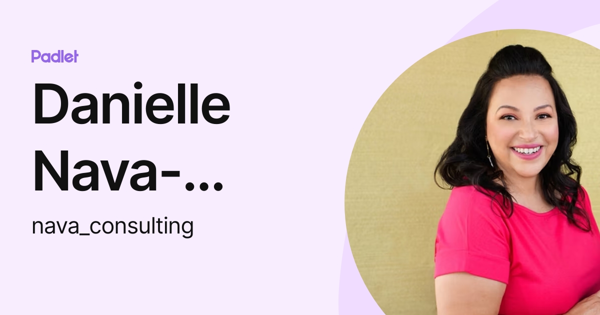 Danielle Nava-Mijares (nava_consulting) profile | Padlet