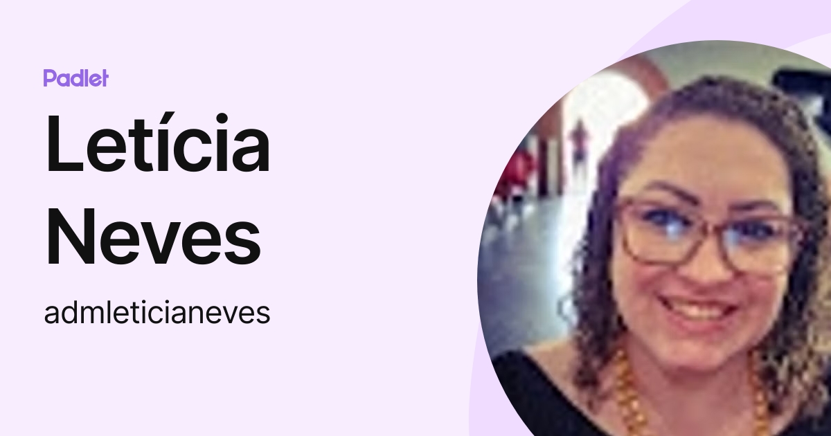 Letícia Neves (admleticianeves) profile | Padlet