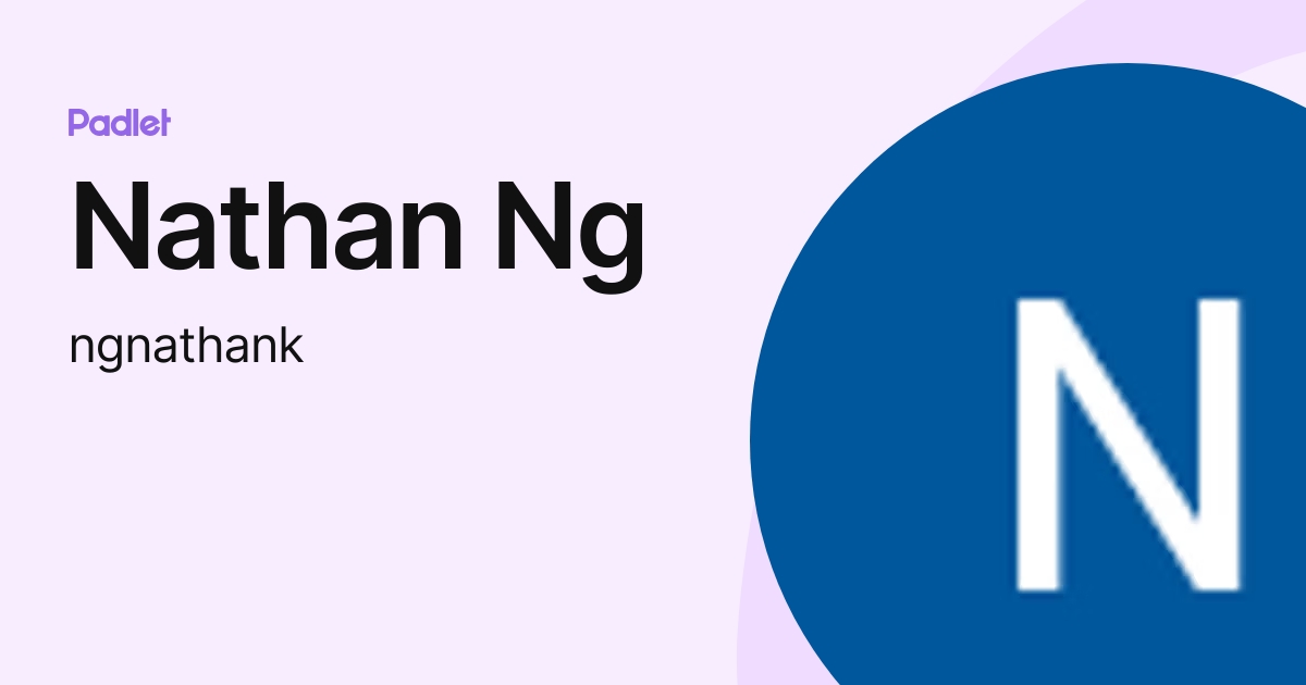 Nathan Ng (ngnathank) profile | Padlet