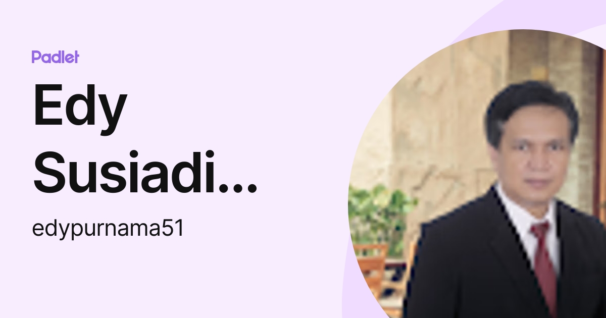 Edy Susiadi Purnama (edypurnama51) profile | Padlet