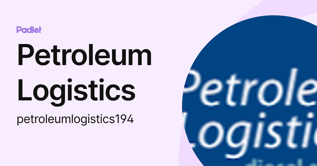 Petroleum Logistics (petroleumlogistics194) profile | Padlet