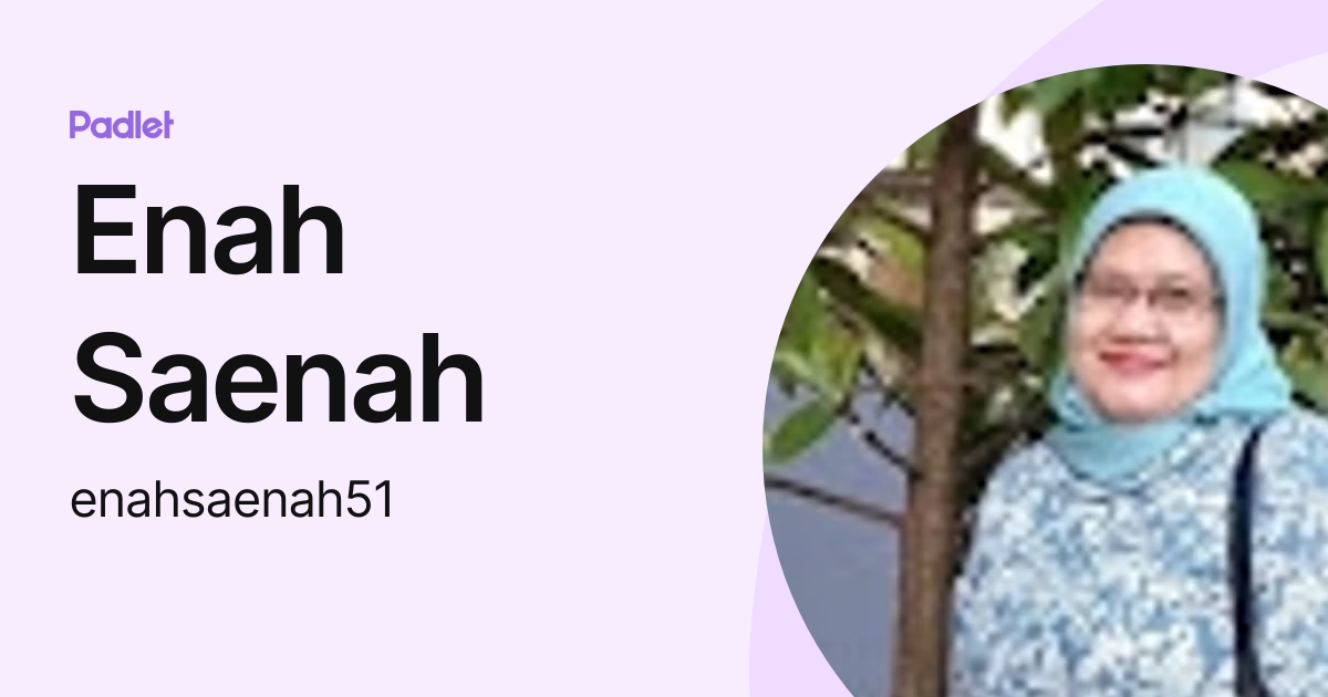 Enah Saenah (enahsaenah51) profile | Padlet