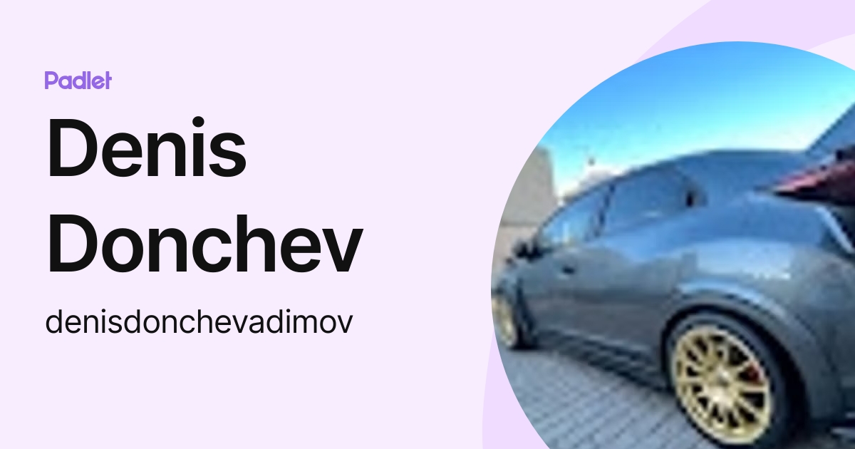 Denis Donchev (denisdonchevadimov) profile | Padlet