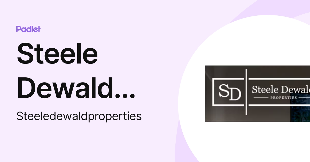 Steele Dewald Properties (Steeledewaldproperties) profile | Padlet