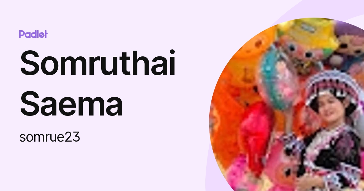 Somruthai Saema (somrue23) profile | Padlet