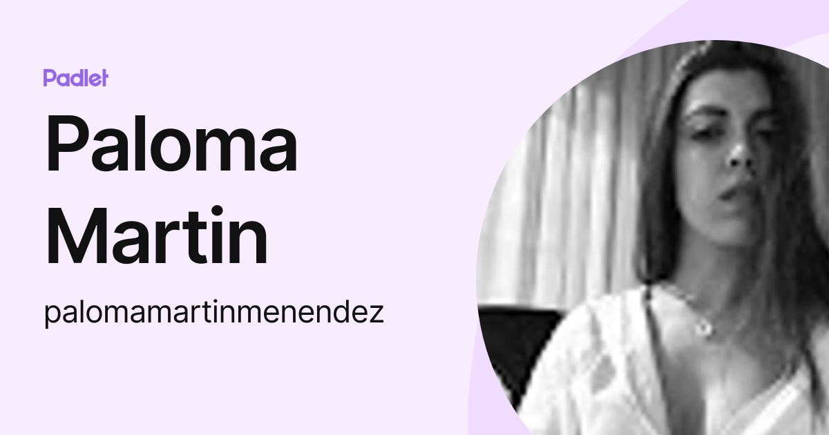 Paloma Martin (palomamartinmenendez) profile | Padlet