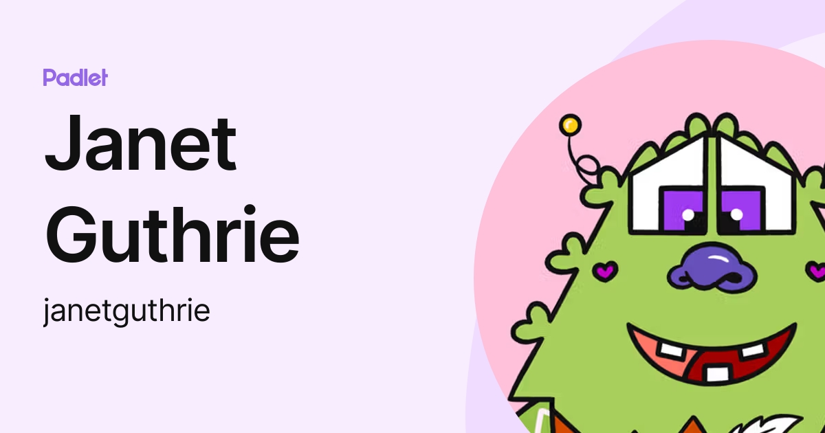 Janet Guthrie (janetguthrie) profile | Padlet