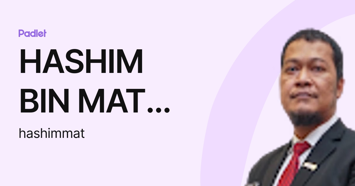 HASHIM BIN MAT (JPN-WPPUTRAJAYA) (hashimmat) profile | Padlet