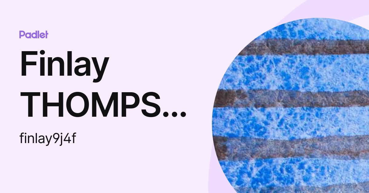 Finlay THOMPSON (finlay9j4f) profile | Padlet