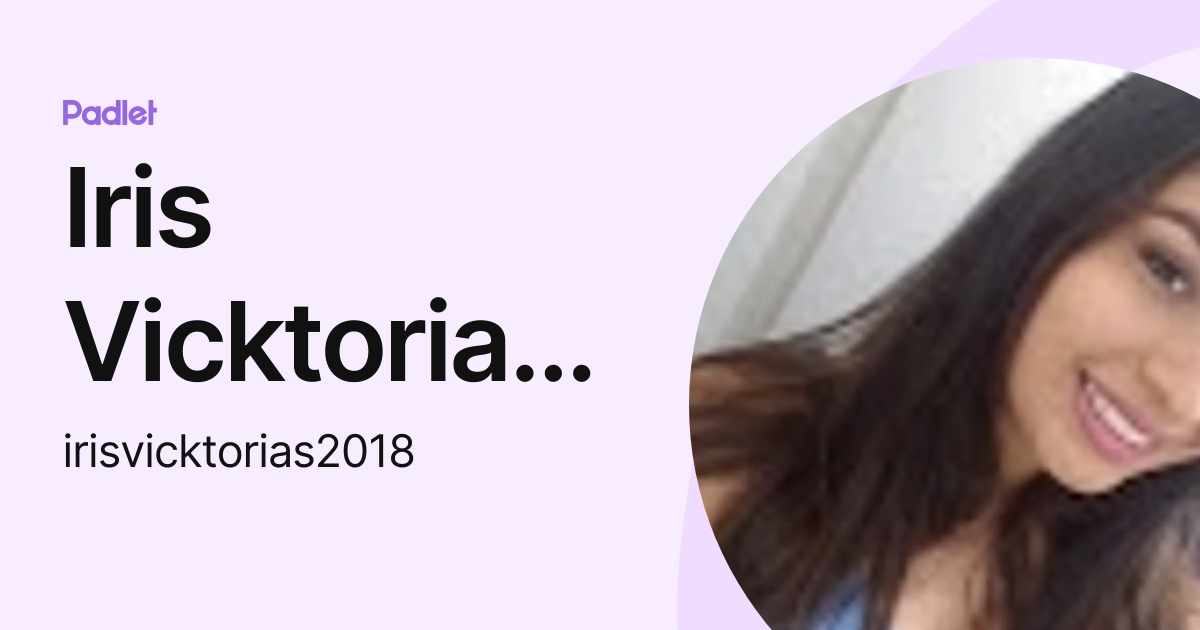 Iris Vicktoria S.Mattos Teodoro (irisvicktorias2018) profile | Padlet