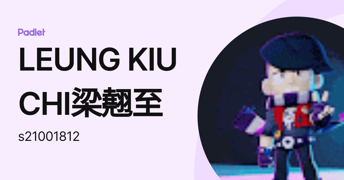 LEUNG KIU CHI梁翹至 (s21001812) profile | Padlet