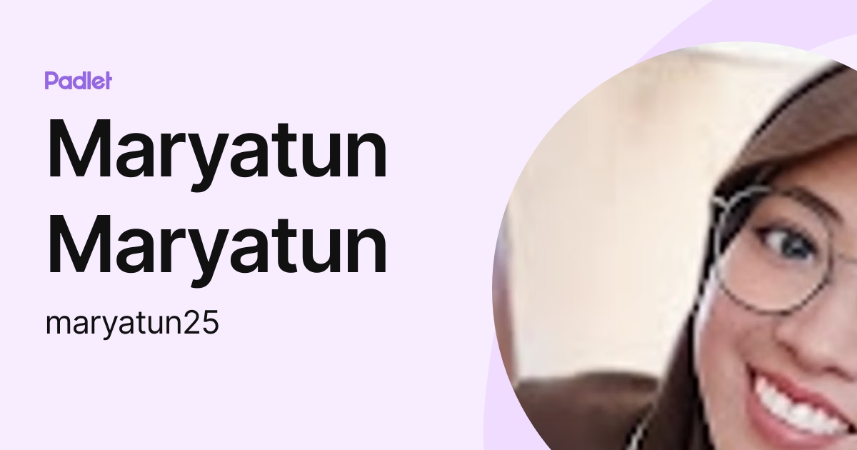 Maryatun Maryatun (maryatun25) profile | Padlet