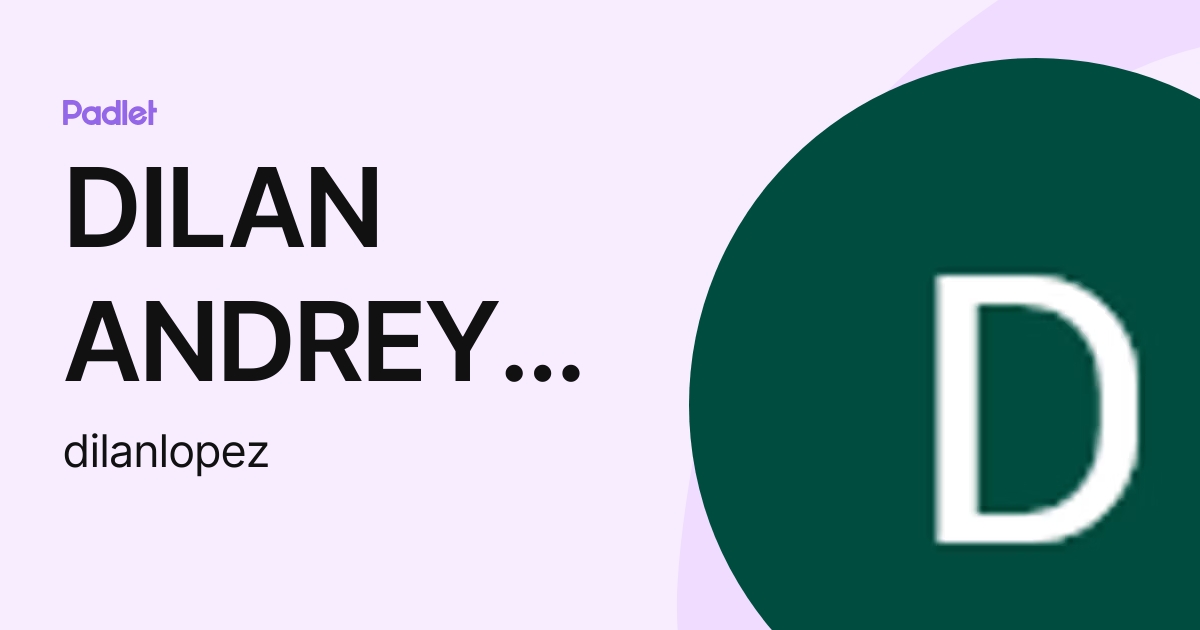 DILAN ANDREY LOPEZ CABRERA (dilanlopez) perfil | Padlet