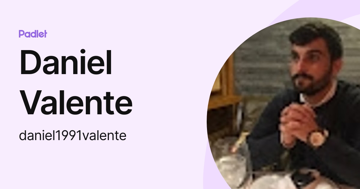 Daniel Valente (daniel1991valente) profile | Padlet