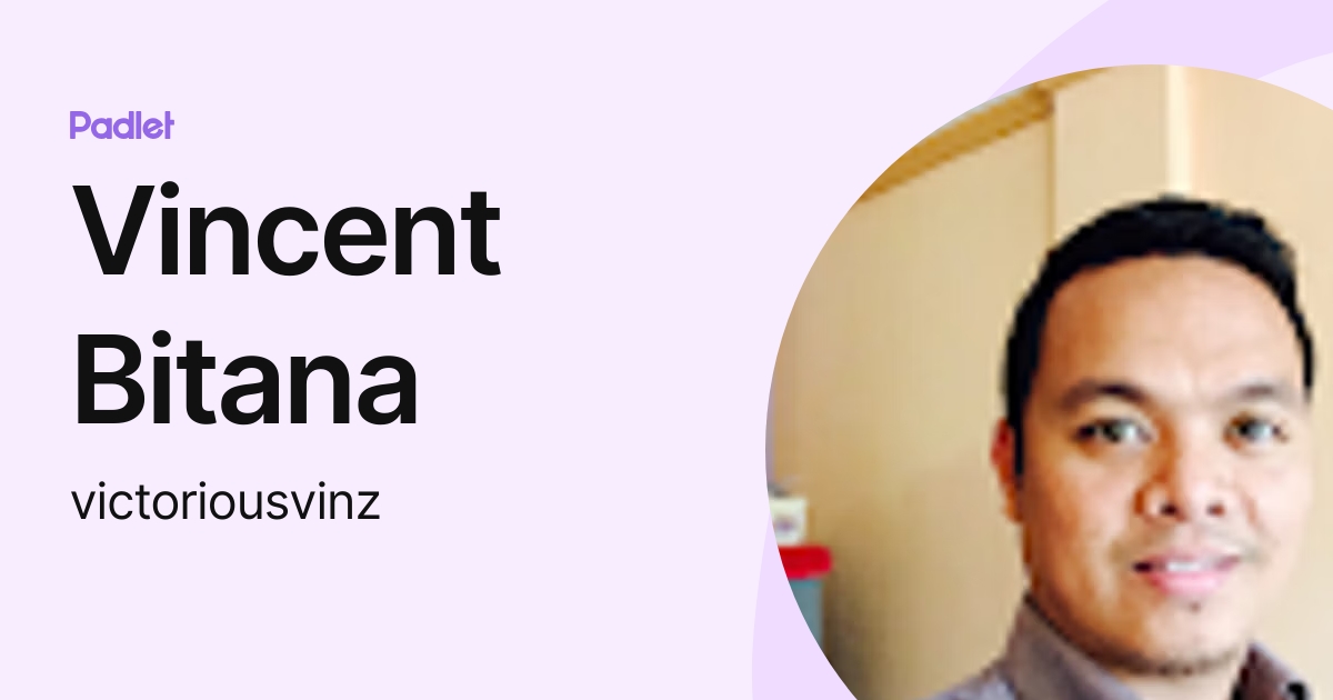 Vincent Bitana (victoriousvinz) profile | Padlet