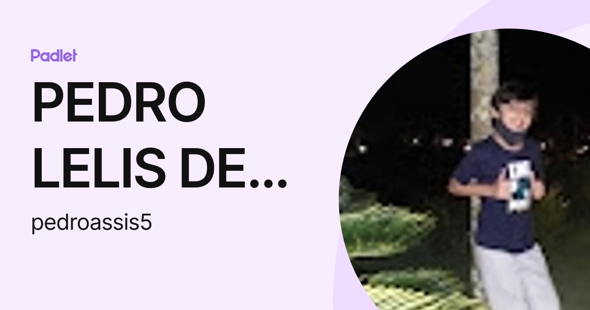 PEDRO LELIS DE ASSIS (pedroassis5) perfil | Padlet
