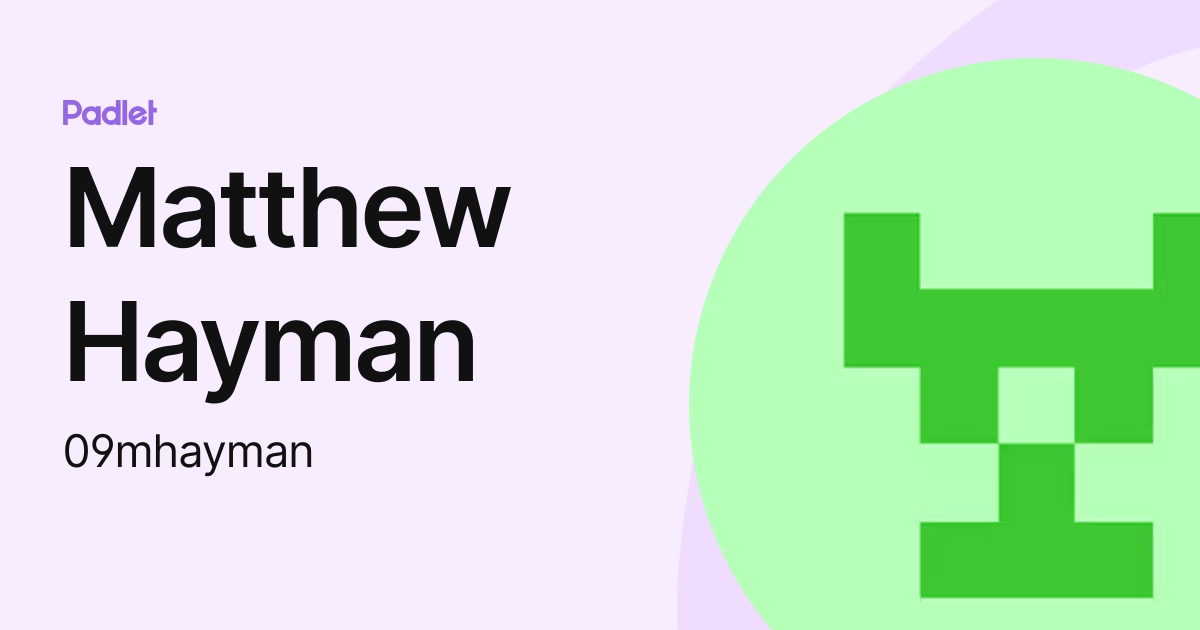Matthew Hayman (09mhayman) profile | Padlet