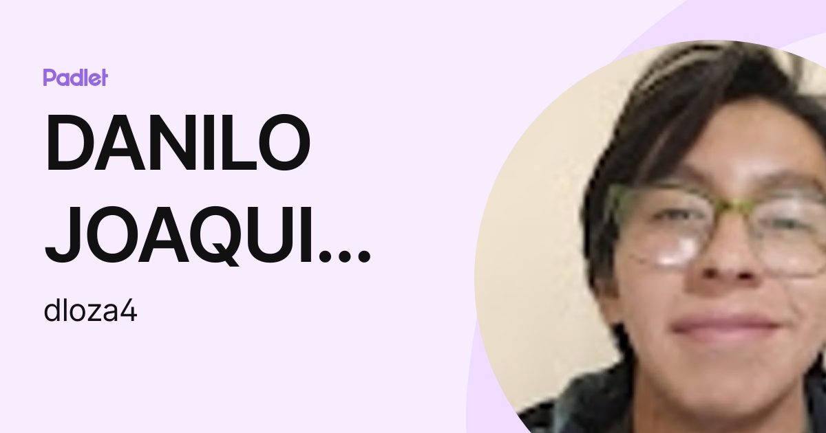 DANILO JOAQUIN LOZA PACHECO (dloza4) perfil | Padlet