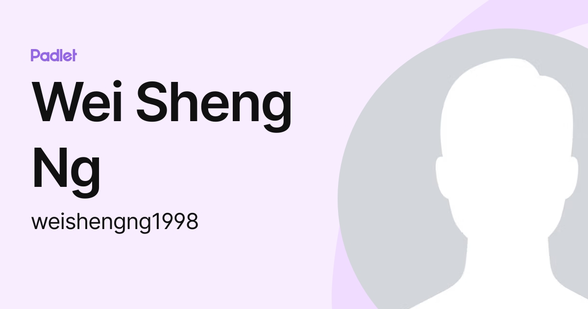 Wei Sheng Ng (weishengng1998) profile | Padlet