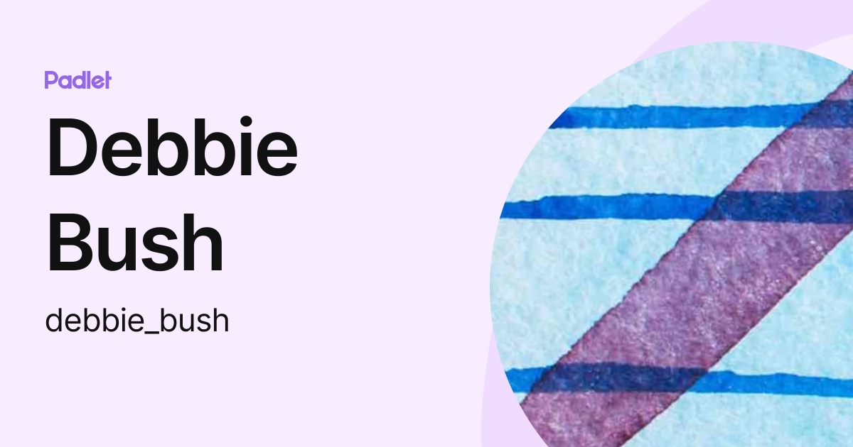 Debbie Bush (debbie_bush) profile | Padlet