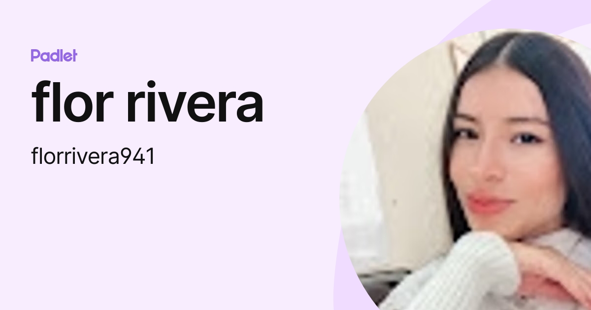 flor rivera (florrivera941) profile | Padlet
