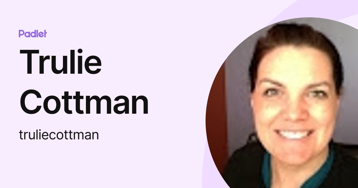 Trulie Cottman (truliecottman) profile | Padlet