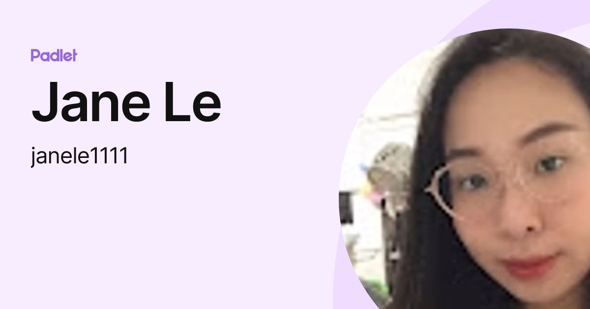 Jane Le (janele1111) profile | Padlet