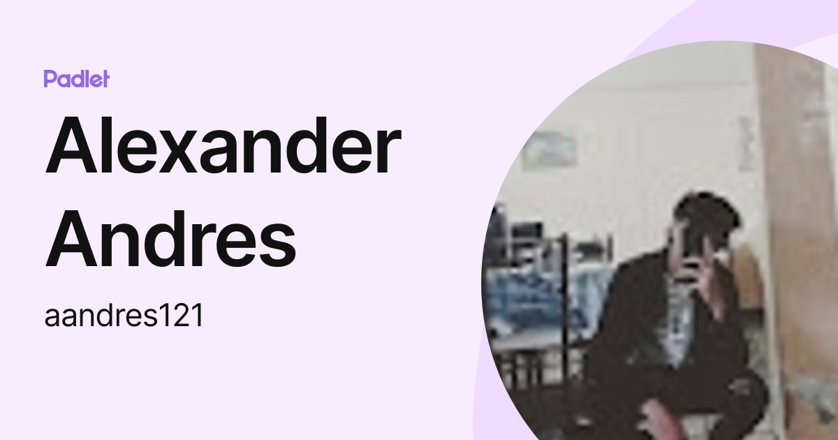 Alexander Andres (aandres121) profile | Padlet