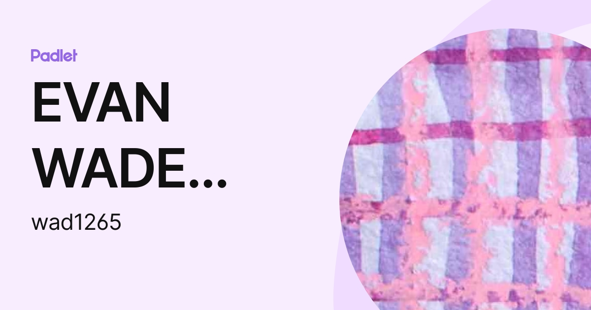 EVAN WADE [student] (wad1265) profile | Padlet