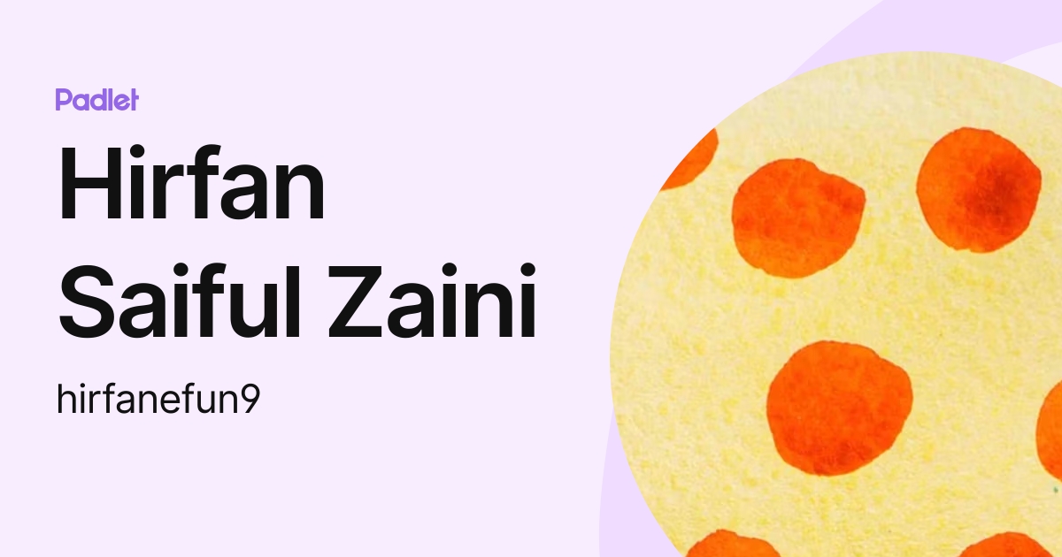 Hirfan Saiful Zaini (hirfanefun9) profile | Padlet