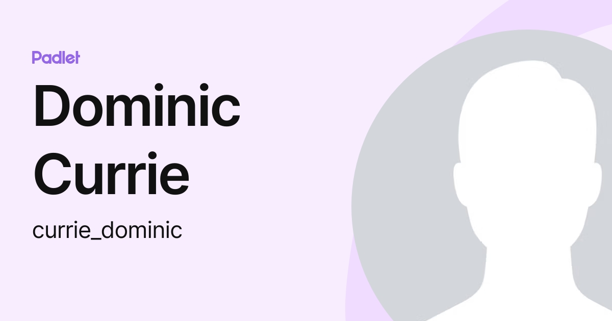 Dominic Currie (currie_dominic) profile | Padlet