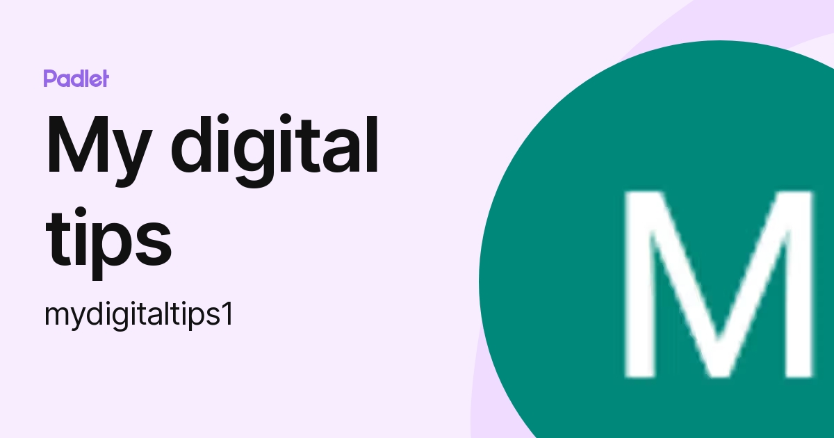 My digital tips (mydigitaltips1) profile | Padlet