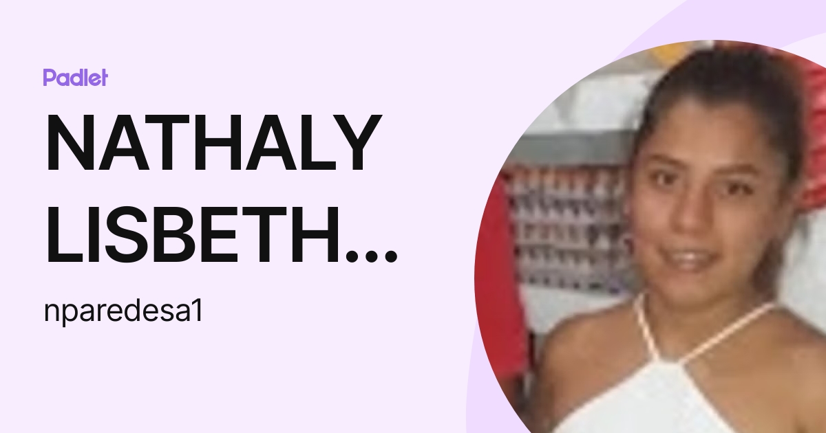 NATHALY LISBETH PAREDES ARGUDO (nparedesa1) profile | Padlet