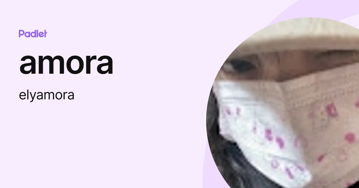 amora (elyamora) profile | Padlet