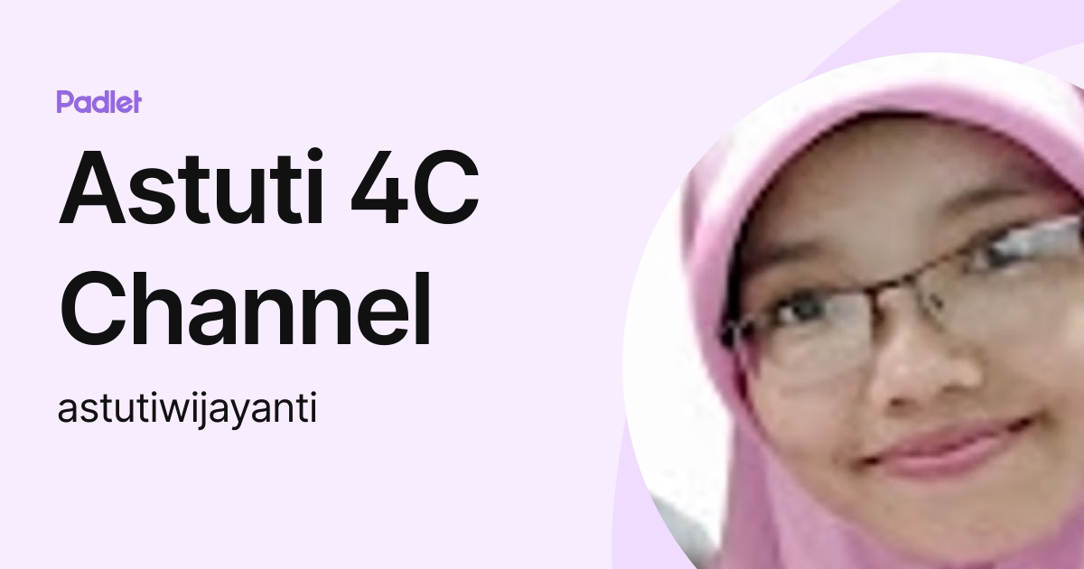 Astuti 4C Channel (astutiwijayanti) profile | Padlet
