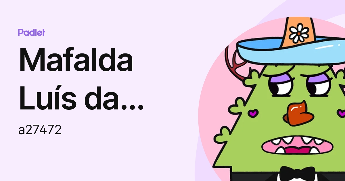 Mafalda Luís da Rocha Paiva (a27472) profile | Padlet