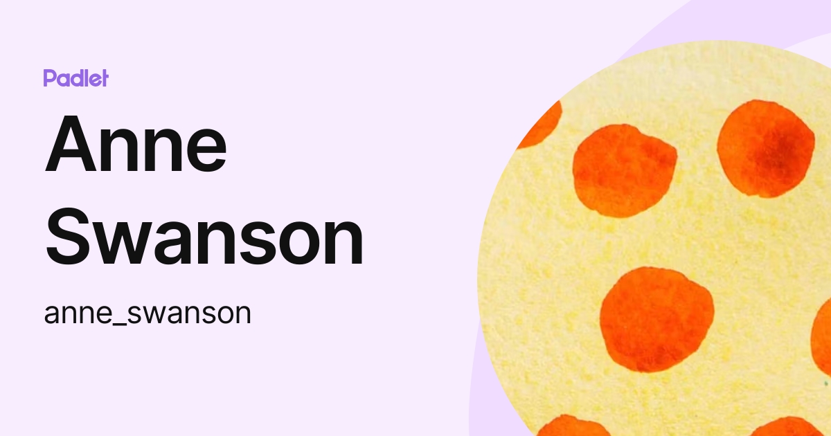 Anne Swanson (anne_swanson) profile | Padlet