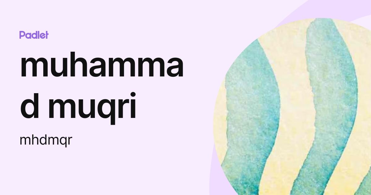 muhammad muqri (mhdmqr) profile | Padlet